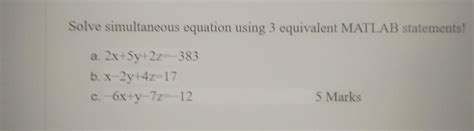 Solved Solve Simultaneous Equation Using 3 Equivalent Matlab