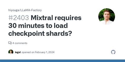 Mixtral Requires 30 Minutes To Load Checkpoint Shards · Issue 2403 · Hiyougallama Factory