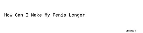 How Can I Make My Penis Longer Aula Ambiental