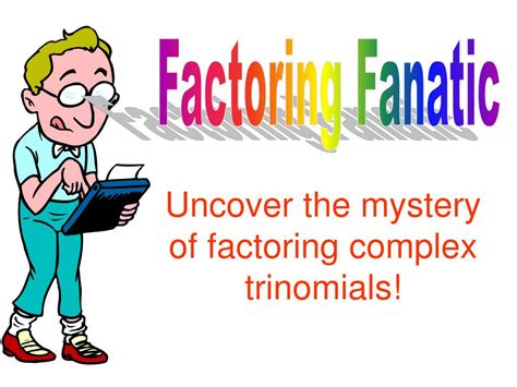 Ppt Uncover The Mystery Of Factoring Complex Trinomials Powerpoint