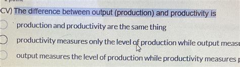 Solved Cv ﻿the Difference Between Output Production ﻿and