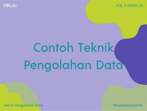 Kenali Beberapa Contoh Teknik Pengolahan Data Kualitatif Dan