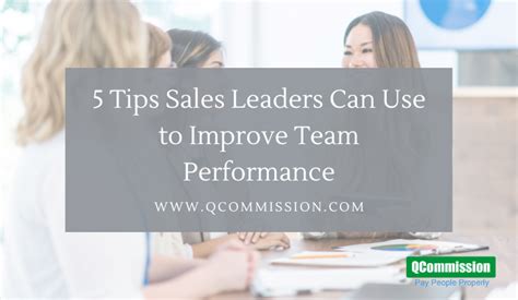 5 Tips Sales Leaders Can Use To Improve Team Performance