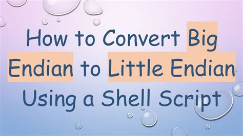 How To Convert Big Endian To Little Endian Using A Shell Script Youtube