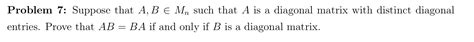 Solved Problem 7 Suppose That A B E Mn Such That A Is A