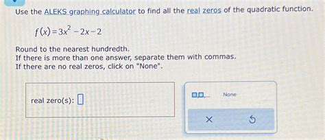 solved use the aleks graphing calculator to find all the