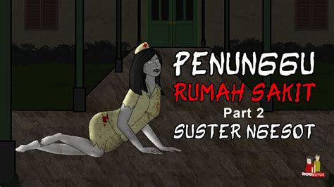 Penunggu Rumah Sakit Part 2 Suster Ngesot Animasi Horor Lucu