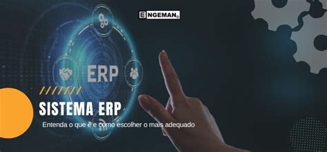 Sistema Erp Entenda O Que é E Como Escolher O Mais Adequado