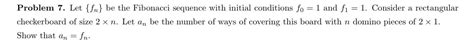 Solved Problem 7 Let Fn Be The Fibonacci Sequence With Chegg Com