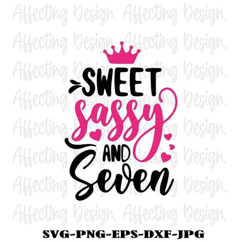 Sweet And Sassy Seven Svg Seven Years Old Shirt Svg Sweet And Sassy Svg 7th Birthday Svg