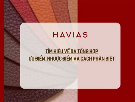 Tìm Hiểu Về Da Tổng Hợp Ưu điểm Nhược điểm Và Cách Phân Biệt