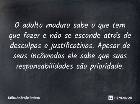 ⁠o Adulto Maduro Sabe O Que Tem Que Érika Andrade Freitas Pensador
