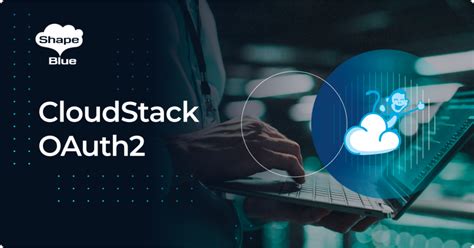 cloudstack oauth2 cloudstack feature first look shapeblue