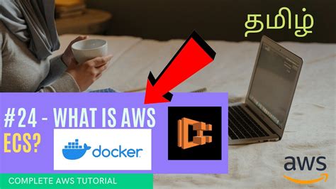 24 What Is Aws Ecs Docker Cloud Computing Tamil Youtube