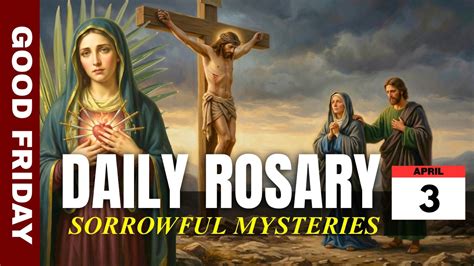 Pray The Holy Rosary Sorrowful Mysteries — Friday April 3 2026