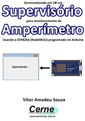 Desenvolvendo Em Vb Um Supervisório Para Monitoramento De Amperímetro