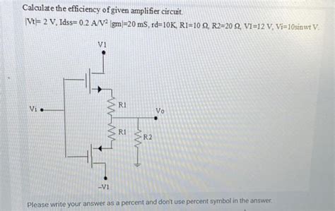 Solved Calculate The Efficiency Of Given Amplifier Circuit Chegg