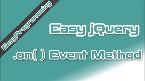 Easy Jquery The On Event Method 4 Youtube