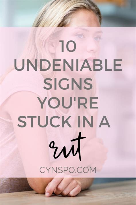 10 Signs Youre Stuck In A Rut And How To Get Out Stuck In A Rut