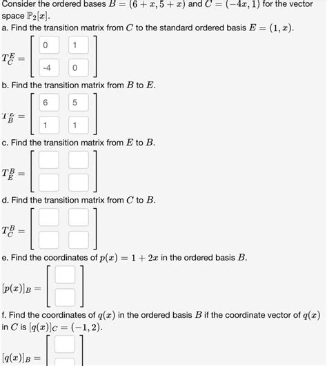 Solved Consider The Ordered Bases B 6 X 5 X And C −4x 1