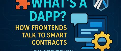 🧩 Whats A Dapp How Frontends Talk To Smart Contracts On Arbitrum Dev Community