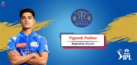 Vignesh Puthur Ipl 2026 Team Price Salary Career Stats And Last 10 Ipl
