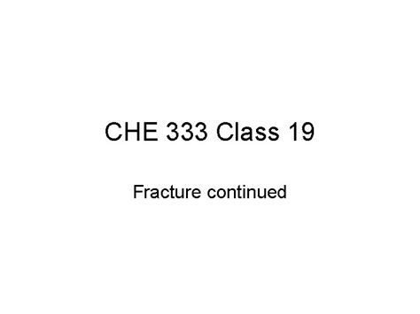 Che 333 Class 19 Fracture Continued Dynamic Fatigue
