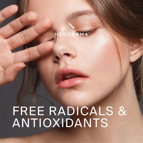 Free Radicals And Antioxidants How They Impact Your Skin Neoderma