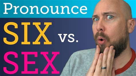 How To Say Six Vs Sex In American English Youtube