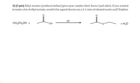 Solved 5 ﻿pts ﻿ethyl Acetate Synthesis Below ﻿gives Pear