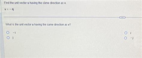 Solved Find The Unit Vector U Having The Same Direction As Chegg