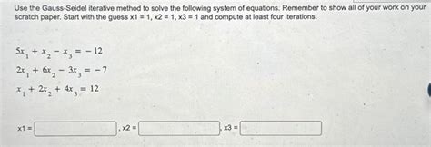 Solved Use The Gauss Seidel Iterative Method To Solve The