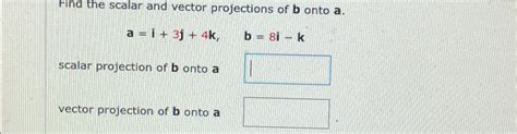 Solved Find The Scalar And Vector Projections Of B Onto Chegg