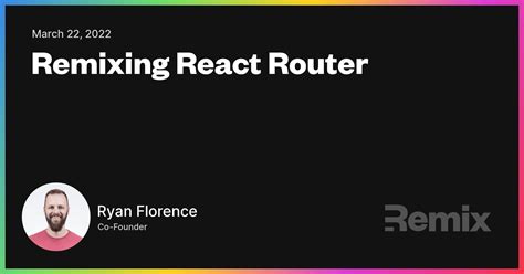 New Interesting Updates Coming To React Router And Remix Rreactjs