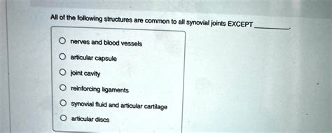 all of the following structures are common to all synovial joints