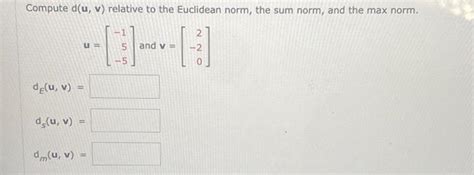 Solved Compute Duv Relative To The Euclidean Norm The