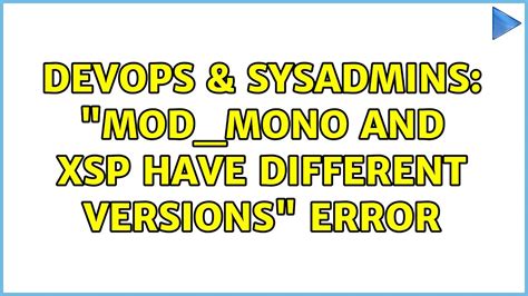 devops and sysadmins mod mono and xsp have different versions error