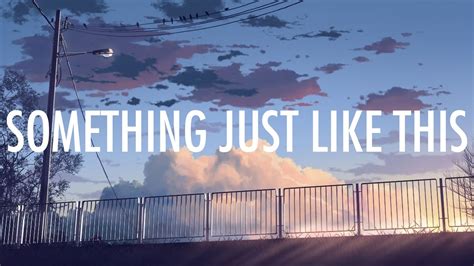 The Chainsmokers Coldplay Something Just Like This Lyrics 🎵
