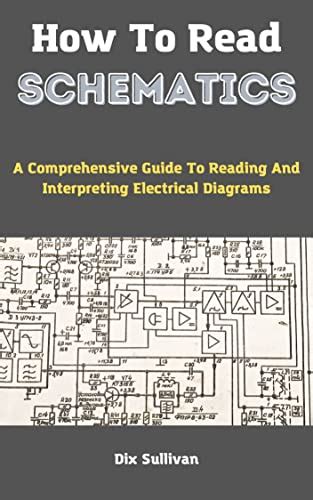 How To Read Schematics A Comprehensive Guide To Reading And Interpreting Electrical Diagrams