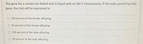 Solved The Gene For A Certain Sex Linked Trait Is Found Only Chegg Com