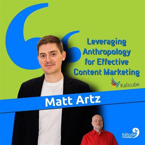 Leveraging Anthropology For Effective Content Marketing Kalicube Tuesdays With Matt Artz