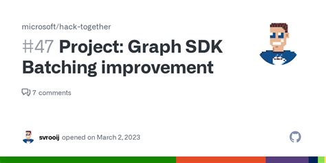 Project Graph Sdk Batching Improvement · Issue 47 · Microsofthack Together · Github