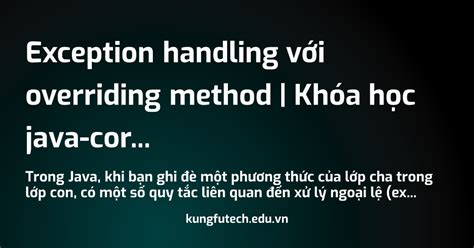 Exception Handling Với Overriding Method Khóa Học Java Core