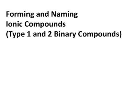 ionic compounds forming and naming type 1 and 2
