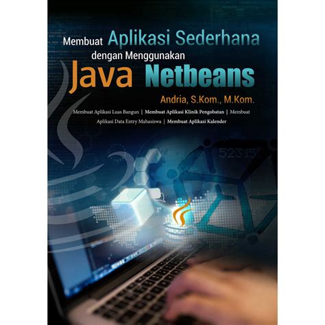 Jual Buku Membuat Aplikasi Sederhana Dengan Menggunakan Java Netbeans Shopee Indonesia