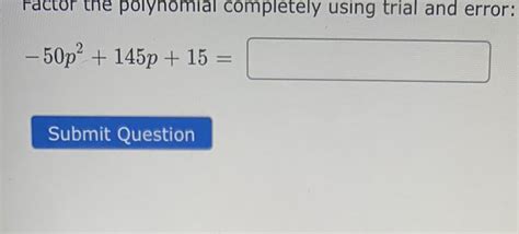Answered Factor The Polynomial Completely Using Trial And Error 50p