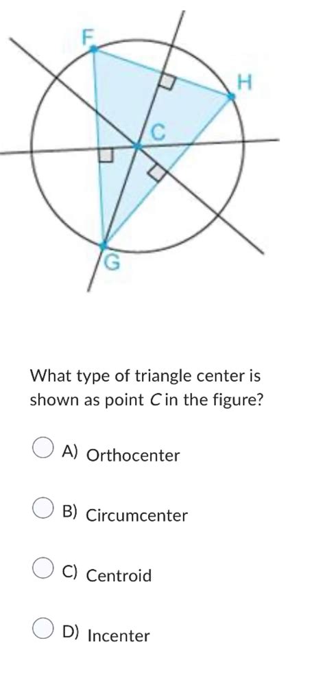Solved What Type Of Triangle Center Is Shown As Point C In The Figure A Orthocenter B