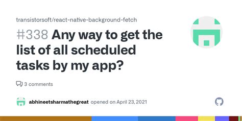 any way to get the list of all scheduled tasks by my app · issue 338 · transistorsoft react