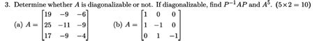 solved 3 determine whether a is diagonalizable or not if