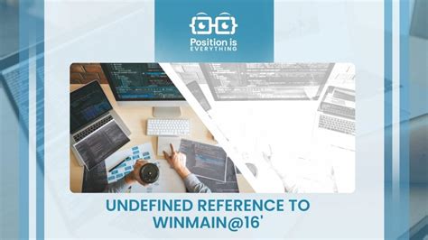 Undefined Reference To Winmain16 4 Solutions That Will Work For You Position Is Everything